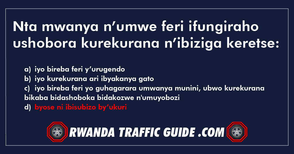 Nta mwanya n’umwe feri ifungiraho ushobora kurekurana n’ibiziga keretse ...