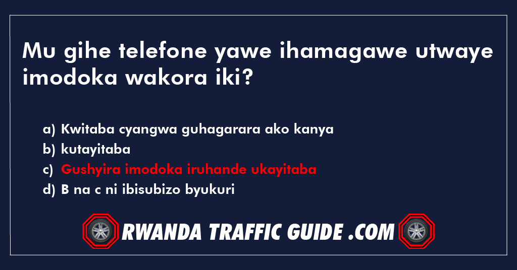 Mu gihe telefone yawe ihamagawe utwaye imodoka wakora iki? | Rwanda ...