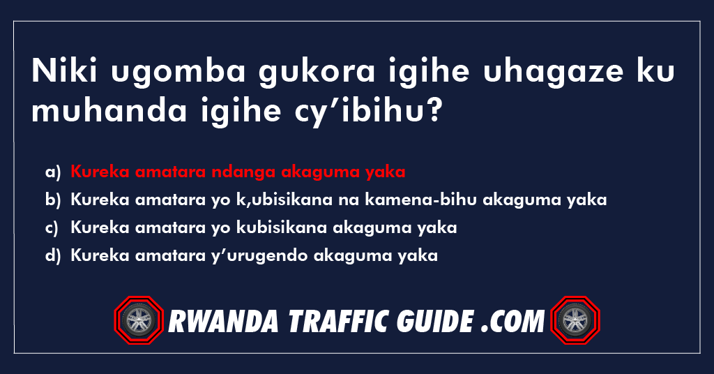 Niki ugomba gukora igihe uhagaze ku muhanda igihe cy’ibihu? | Rwanda ...