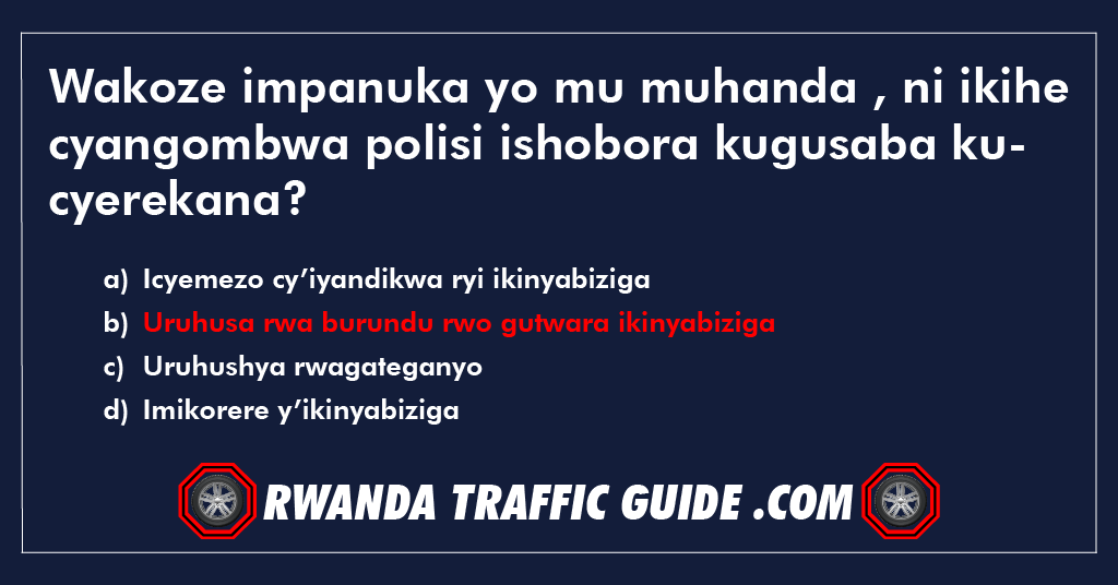 Wakoze impanuka yo mu muhanda , ni ikihe cyangombwa polisi ishobora ...