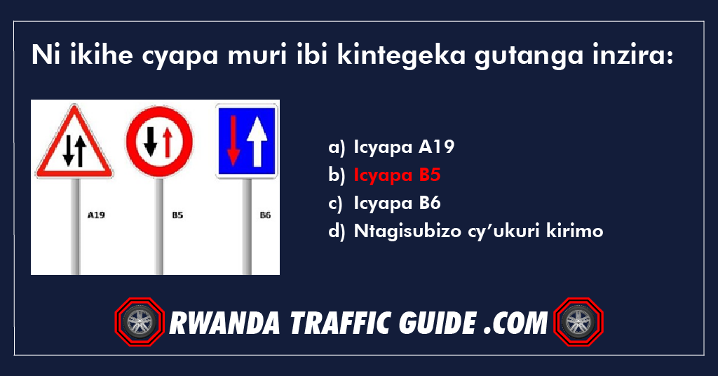 Ni ikihe cyapa muri ibi kintegeka gutanga inzira: | Rwanda Traffic ...
