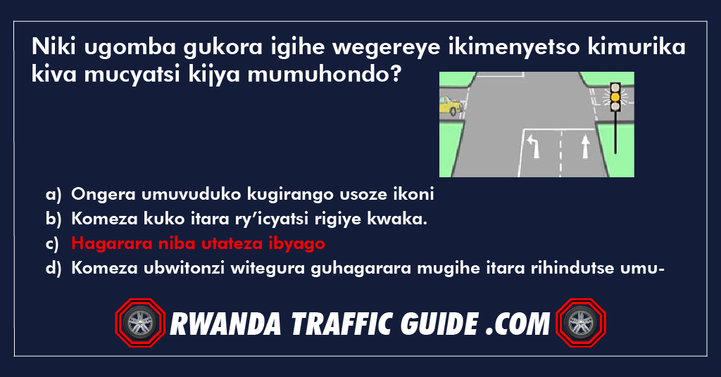 Niki ugomba gukora igihe wegereye ikimenyetso kimurika kiva mucyatsi ...