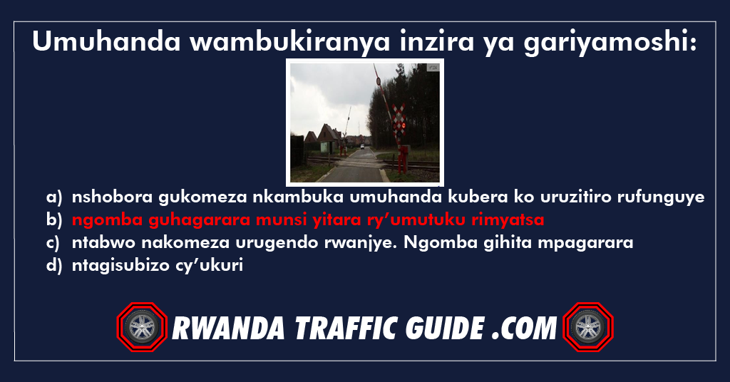 Umuhanda wambukiranya inzira ya gariyamoshi: | Rwanda Traffic Guide ...